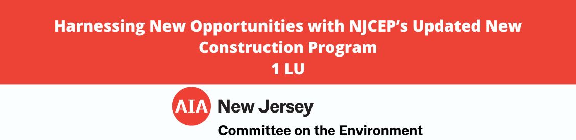 AIA NJ COTE presents Harnessing New Opportunities with NJCEP’s Updated ...